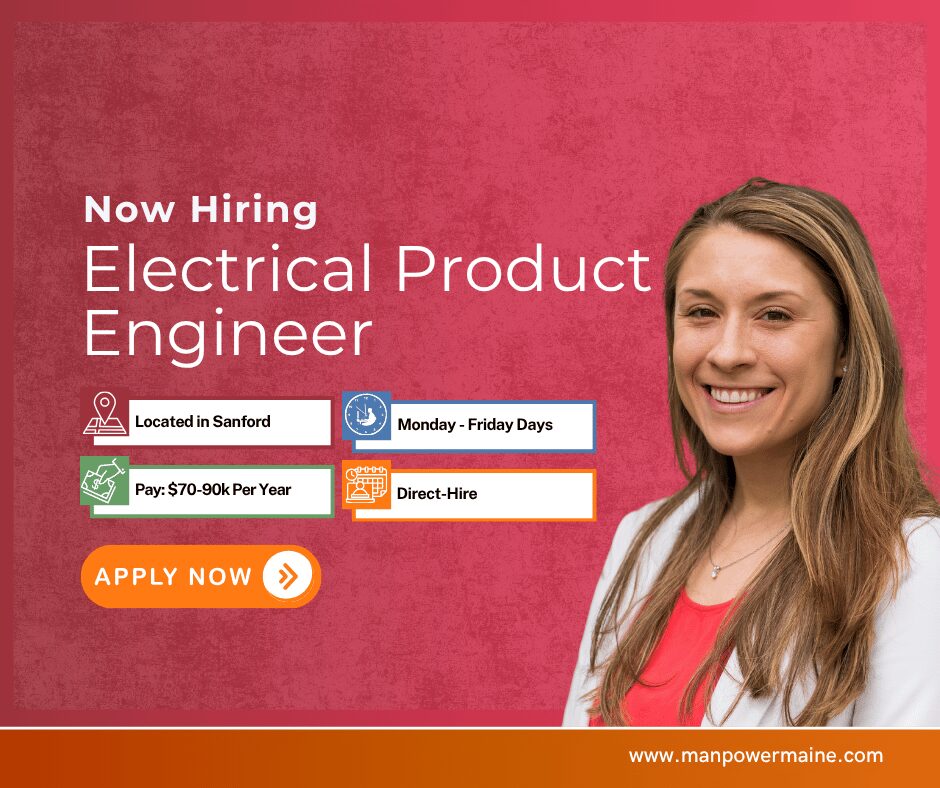 Electrical Product Engineer – Design, Innovate & Improve! - Manpower Maine